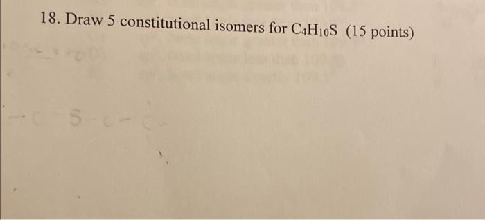 Solved 18. Draw 5 constitutional isomers for C4H10 S (15 | Chegg.com