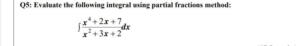 Solved Q5: Evaluate the following integral using partial | Chegg.com
