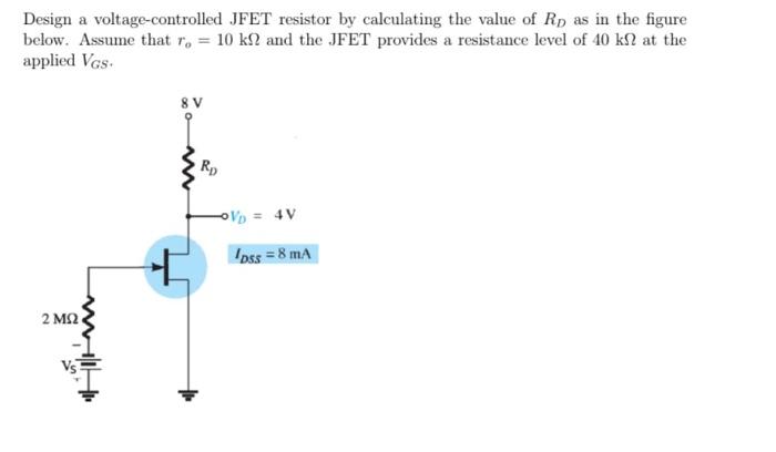 Solved Design a voltage-controlled JFET resistor by | Chegg.com