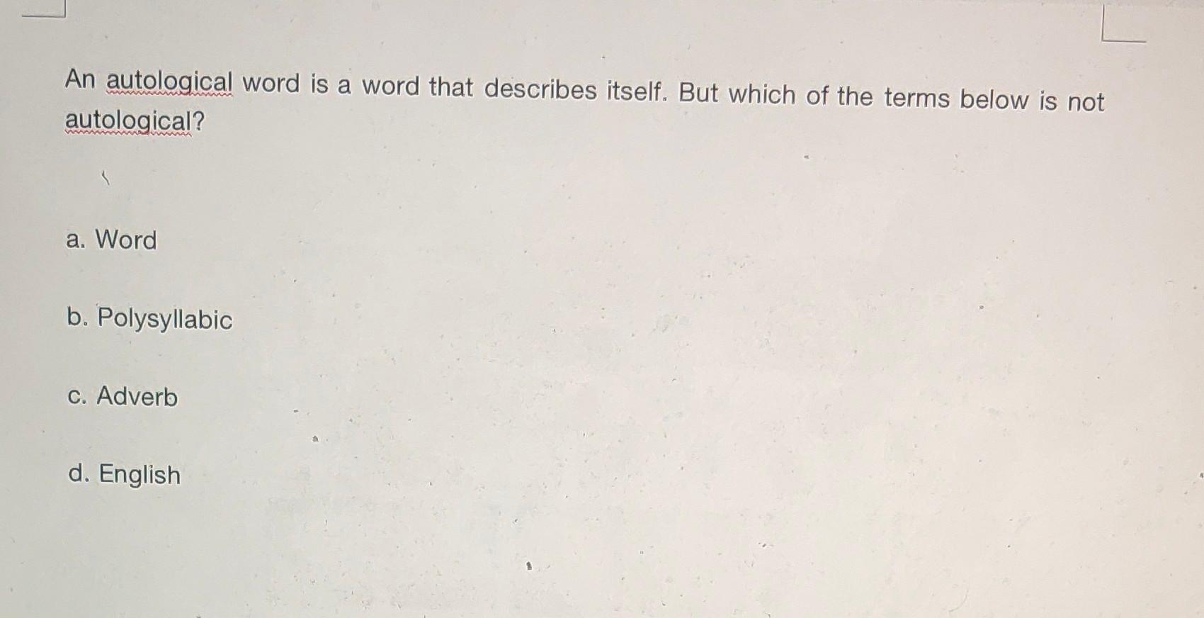 An autological word is a word that describes itself. | Chegg.com