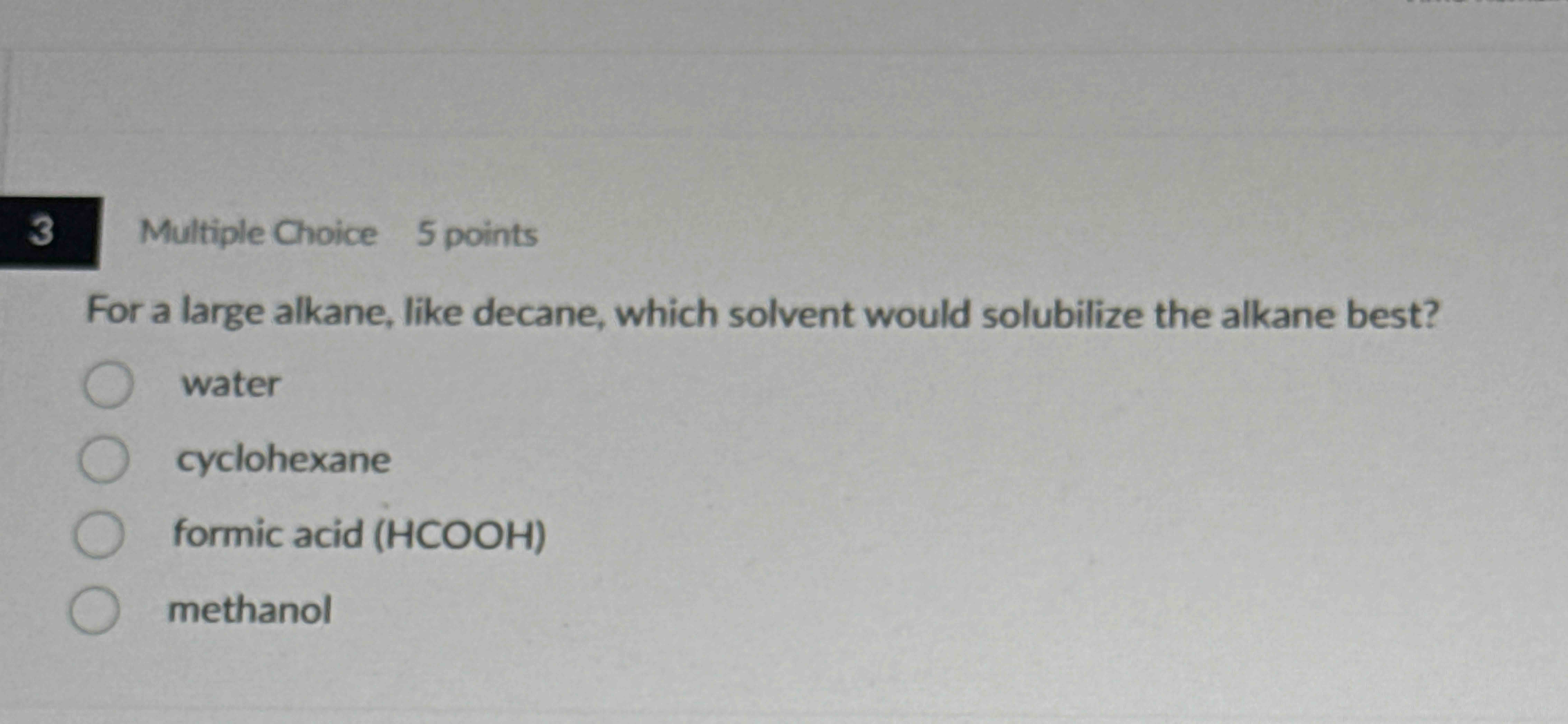 Solved Multiple Choice 5 ﻿pointsFor a large alkane, like | Chegg.com