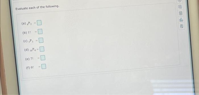 Solved Evaluate each of the following. (a) 6P2= (b) 1! (c) | Chegg.com