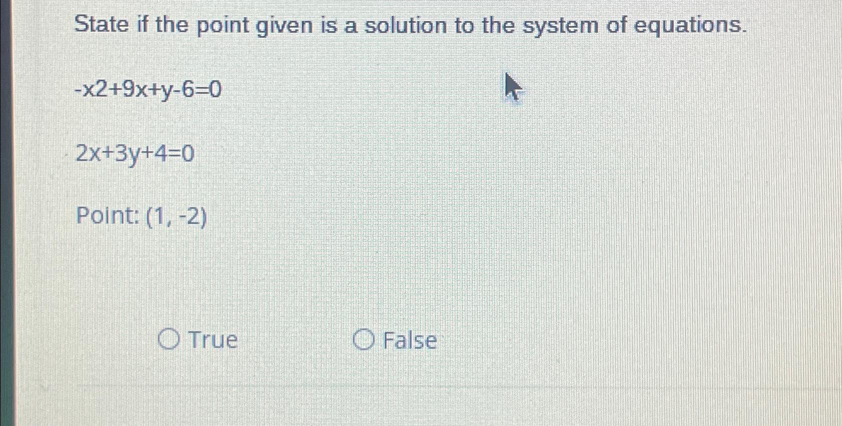 Solved State if the point given is a solution to the system | Chegg.com