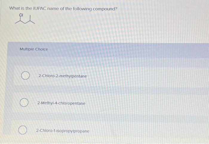 Solved What is the IUPAC name of the following compound? | Chegg.com