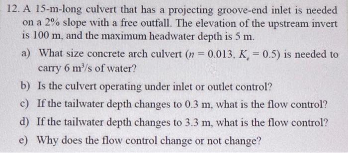 Solved 12. A 15-m-long culvert that has a projecting | Chegg.com
