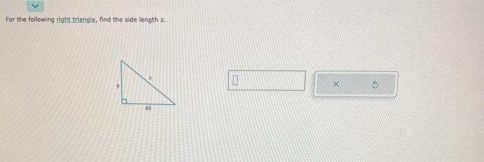 Solved For the following right triangle, find the side | Chegg.com