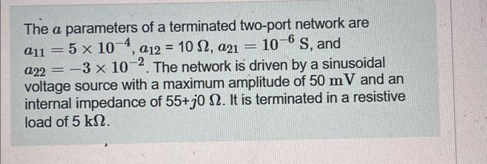 Solved The a parameters of a terminated two-port network are | Chegg.com