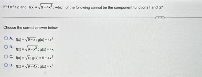 Solved If H=f∘g and H(x)=9−4x2, which of the following | Chegg.com