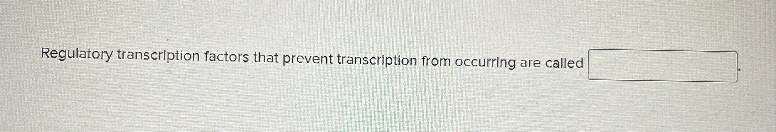 Solved Regulatory transcription factors that prevent | Chegg.com
