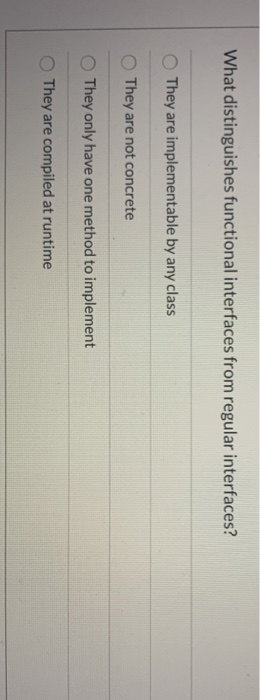 Solved What distinguishes functional interfaces from regular | Chegg.com