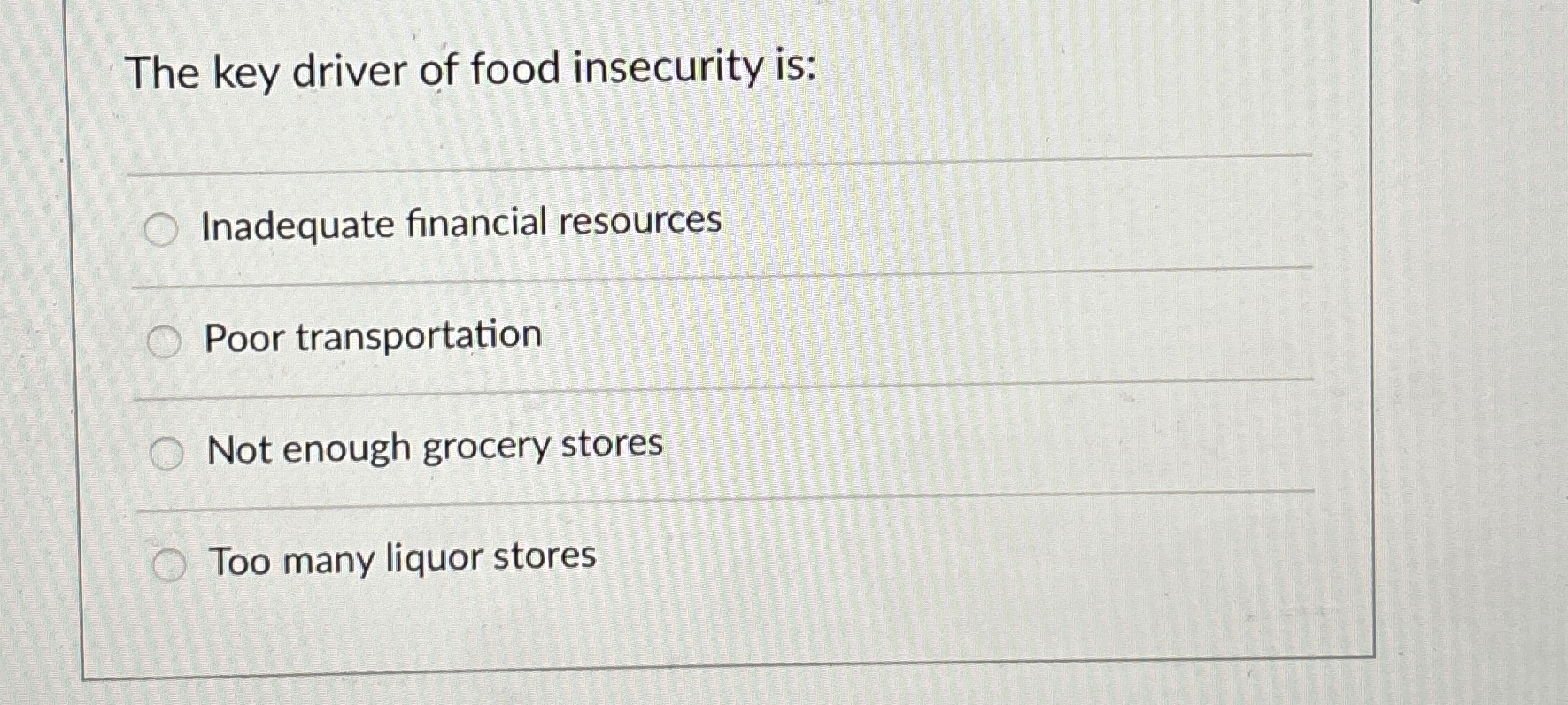 Solved The key driver of food insecurity is:Inadequate | Chegg.com