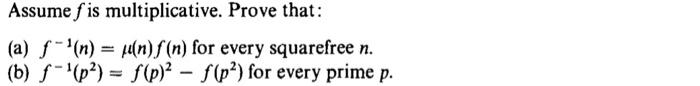 Solved Assume fis multiplicative. Prove that: (a) ƒ˜¹(n) = | Chegg.com