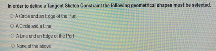 Solved In order to define a Tangent Sketch Constraint the | Chegg.com