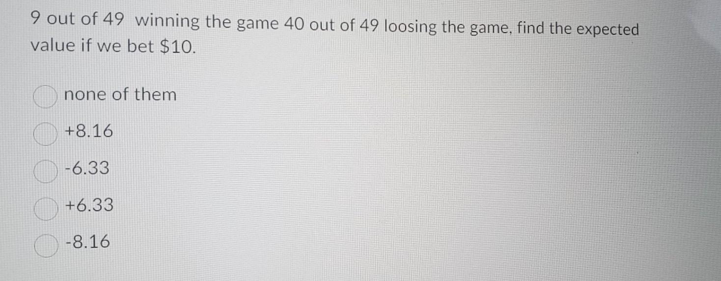 Solved 9 out of 49 winning the game 40 out of 49 loosing the | Chegg.com