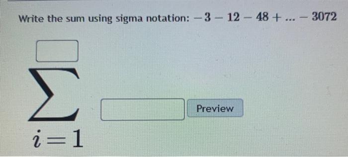 Solved Write the sum using sigma notation: -3 - 12 – 48 +... | Chegg.com