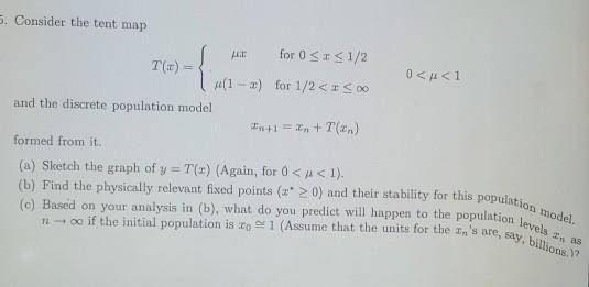 Solved 5. Consider the tent map for OSIS 1/2 T(1) --{ 0 | Chegg.com