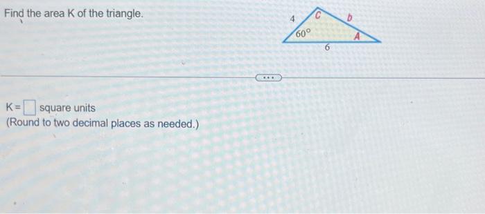 Solved Find the area K of the triangle. K= square units | Chegg.com