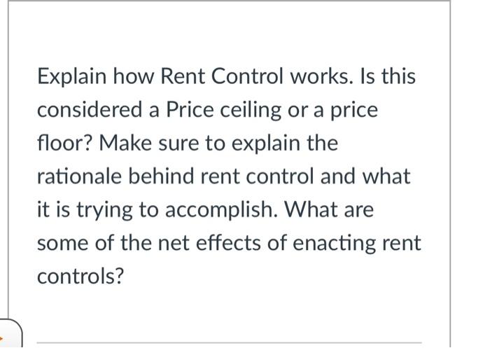Solved Explain how Rent Control works. Is this considered a | Chegg.com
