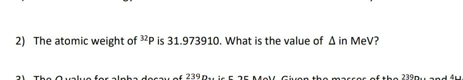 Solved 2) The atomic weight of 32p is 31.973910. What is the | Chegg.com