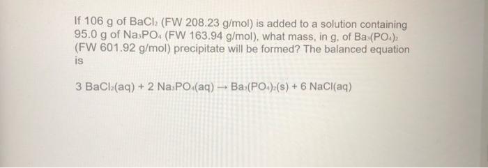 Solved If 106 g of BaCl2 (FW 208.23 g/mol ) is added to a | Chegg.com