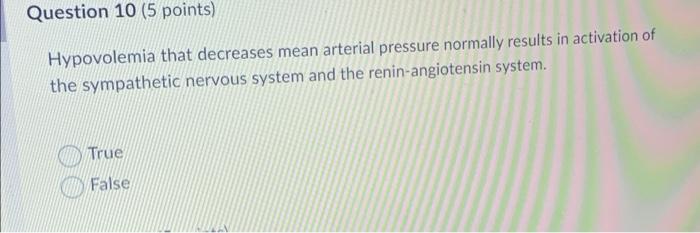 Solved Question 10 (5 points) Hypovolemia that decreases | Chegg.com