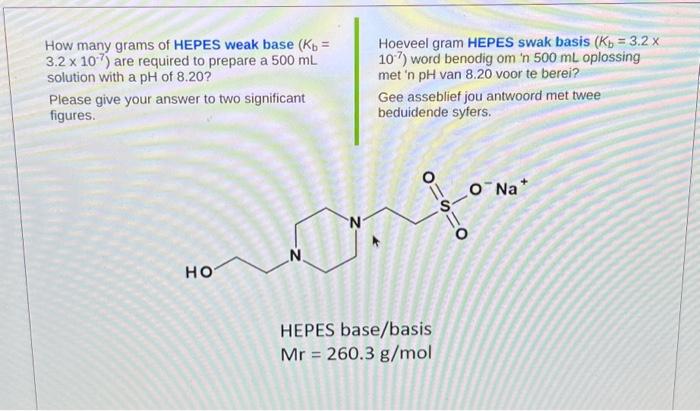 Solved How many grams of HEPES weak base (Kb= 3.2×10−7 ) are | Chegg.com