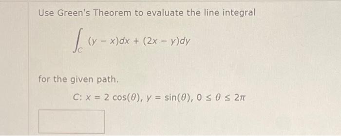 Solved Use Green's Theorem to evaluate the line integral | Chegg.com