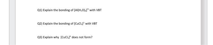 Solved Q1) Explain the bonding of [Al(H2O)6]3" with VBT Q2) | Chegg.com