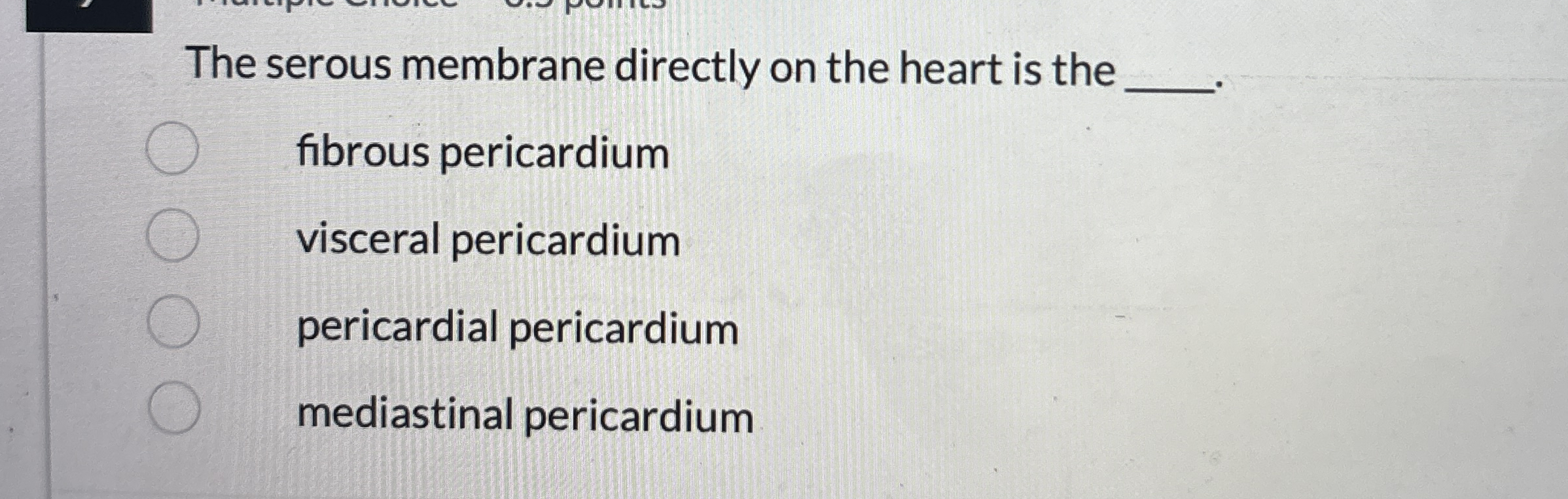 Solved The serous membrane directly on the heart is | Chegg.com