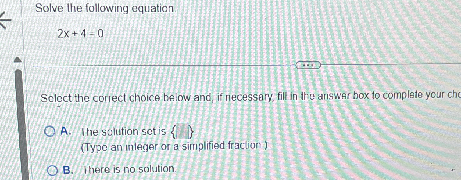 Solved Solve the following equation.2x+4=0Select the correct | Chegg.com
