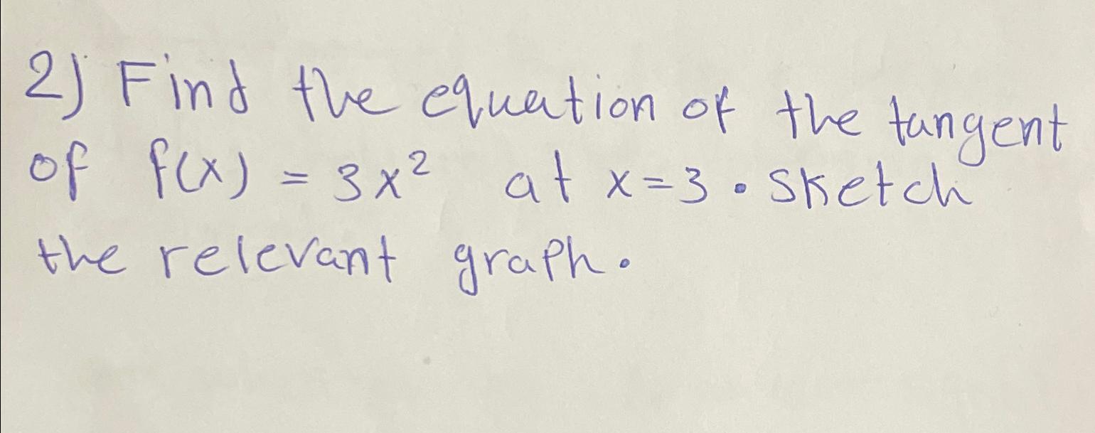 Solved Find the equation of the tangent of f(x)=3x2 ﻿at x=3. | Chegg.com