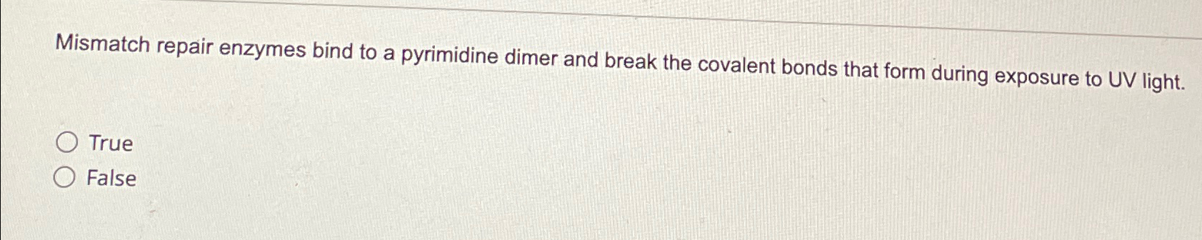 Solved Mismatch repair enzymes bind to a pyrimidine dimer | Chegg.com