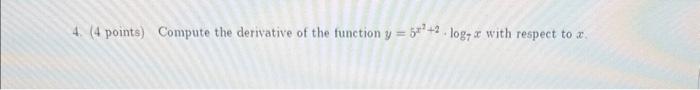 Solved 4. (4 points) Compute the derivative of the function | Chegg.com