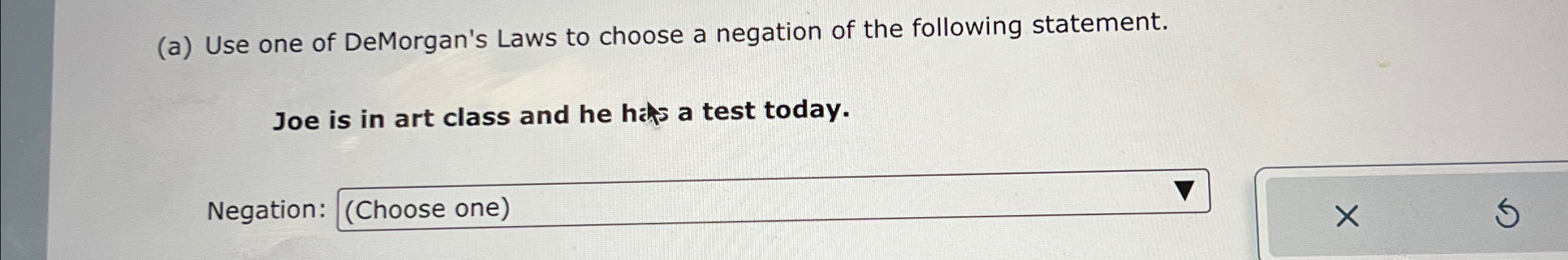 Solved (a) ﻿Use one of DeMorgan's Laws to choose a negation | Chegg.com