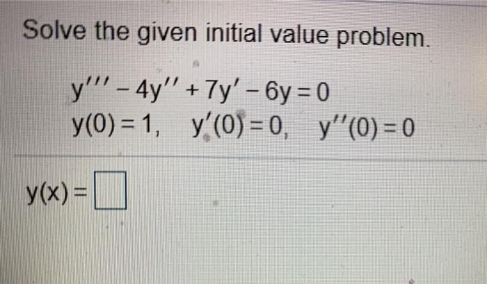 Solved Solve the given initial value problem. y'"' - 4y"' + | Chegg.com