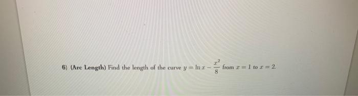 Solved 6) (Are Length) Find the length of the curve | Chegg.com