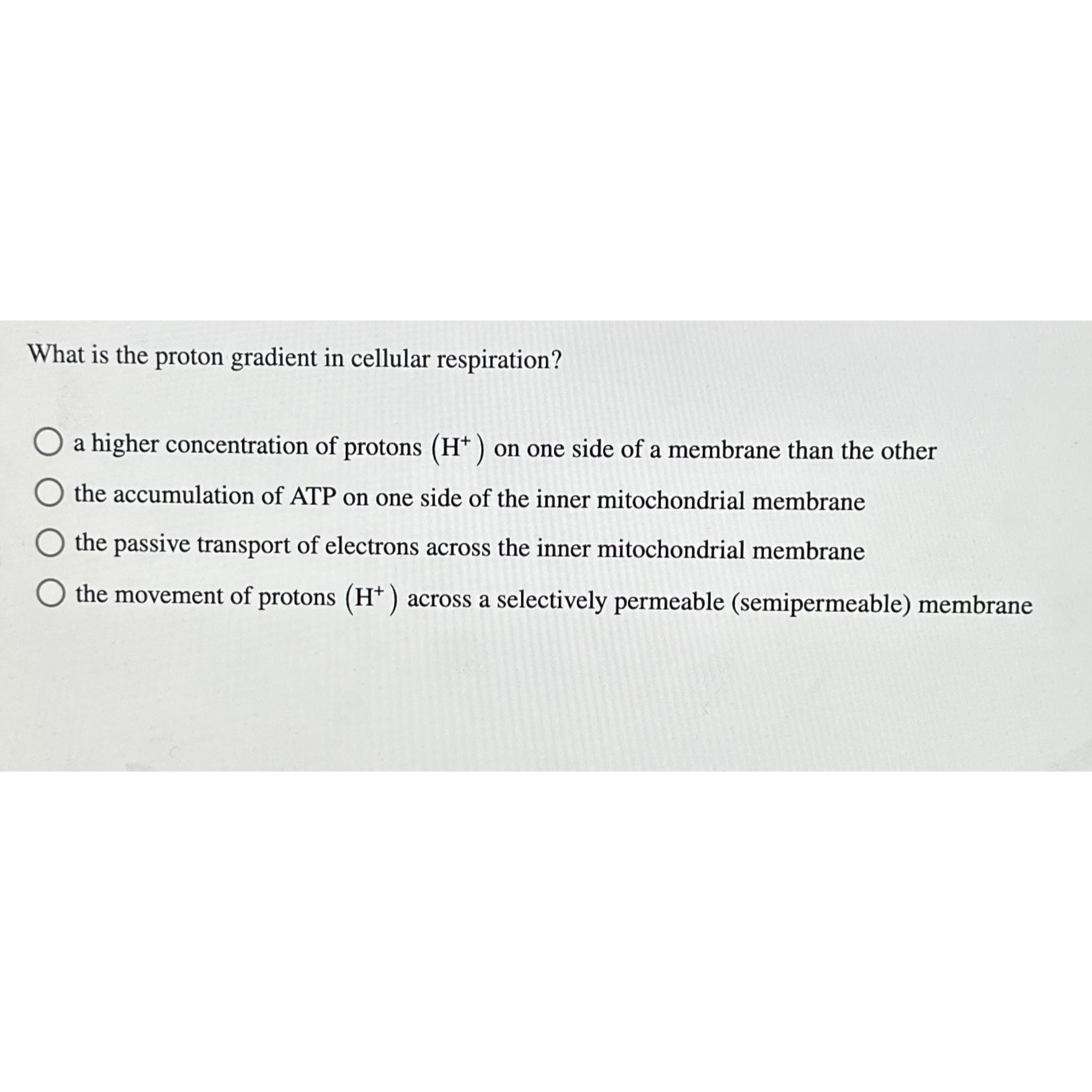 Solved What is the proton gradient in cellular respiration?a | Chegg.com