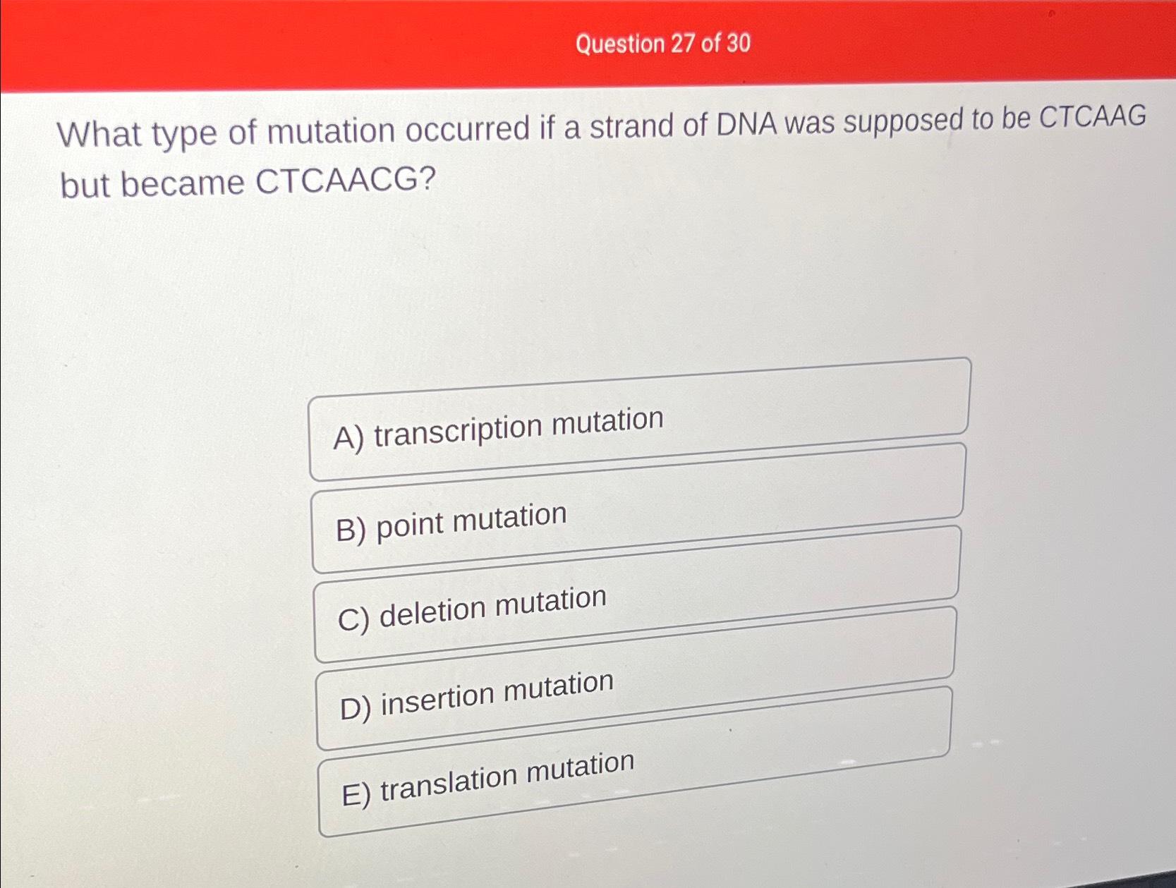 Solved Question 27 ﻿of 30What type of mutation occurred if a | Chegg.com