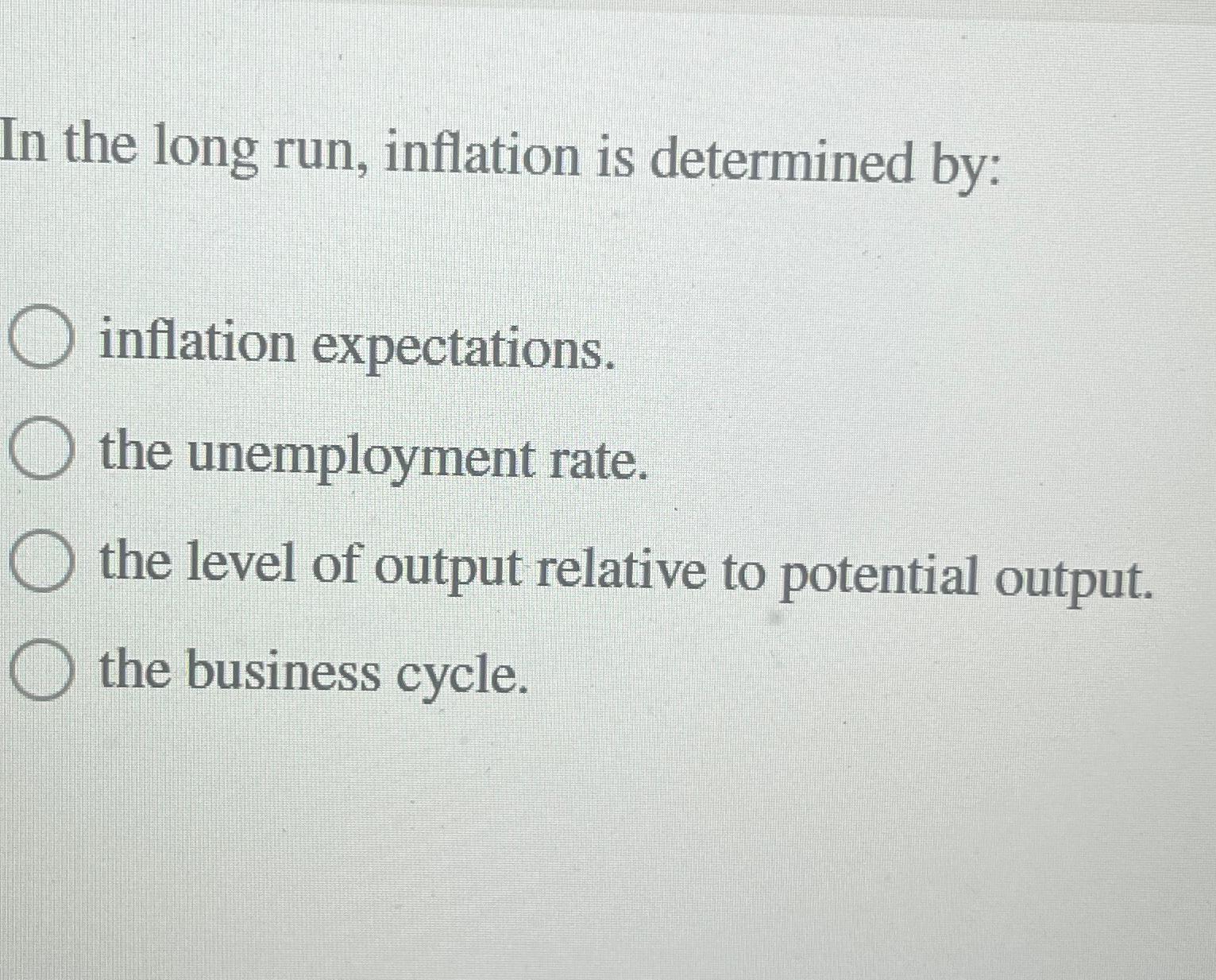 Solved In the long run, inflation is determined by:inflation | Chegg.com