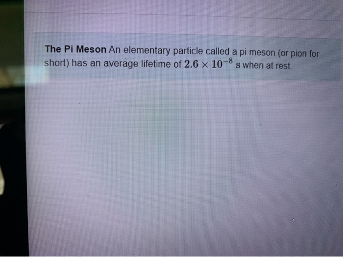 Solved The Pi Meson An elementary particle called a pi meson | Chegg.com
