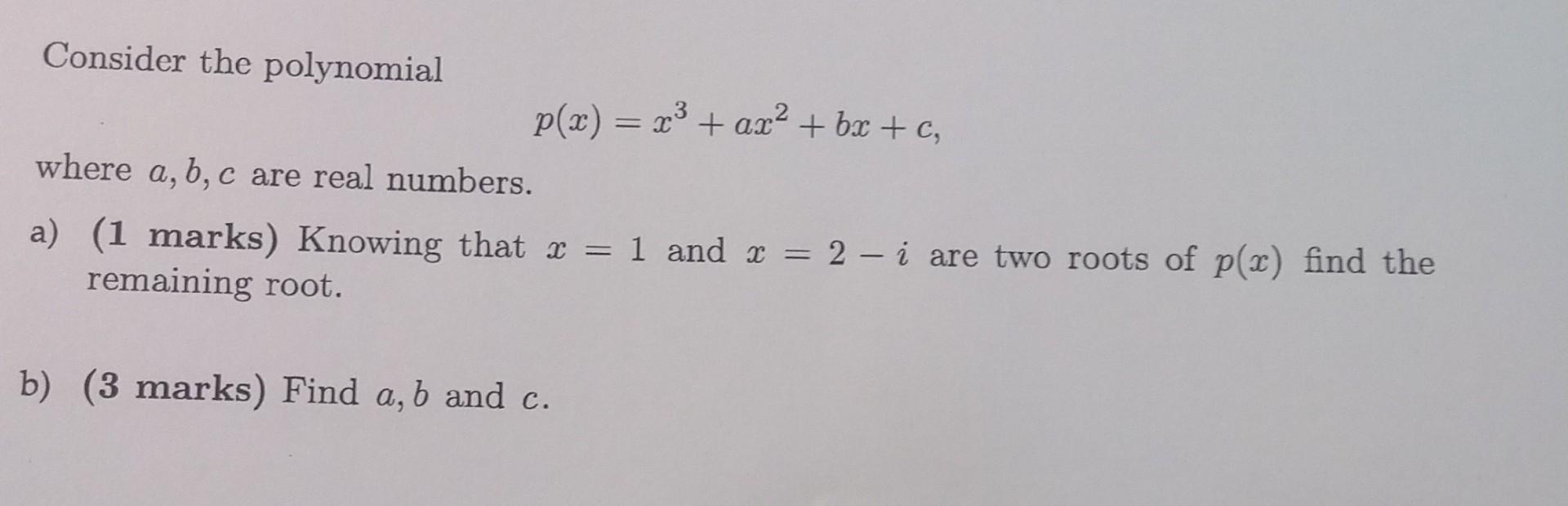 Solved Consider the polynomial p(x)=x3+ax2+bx+c where a,b,c | Chegg.com
