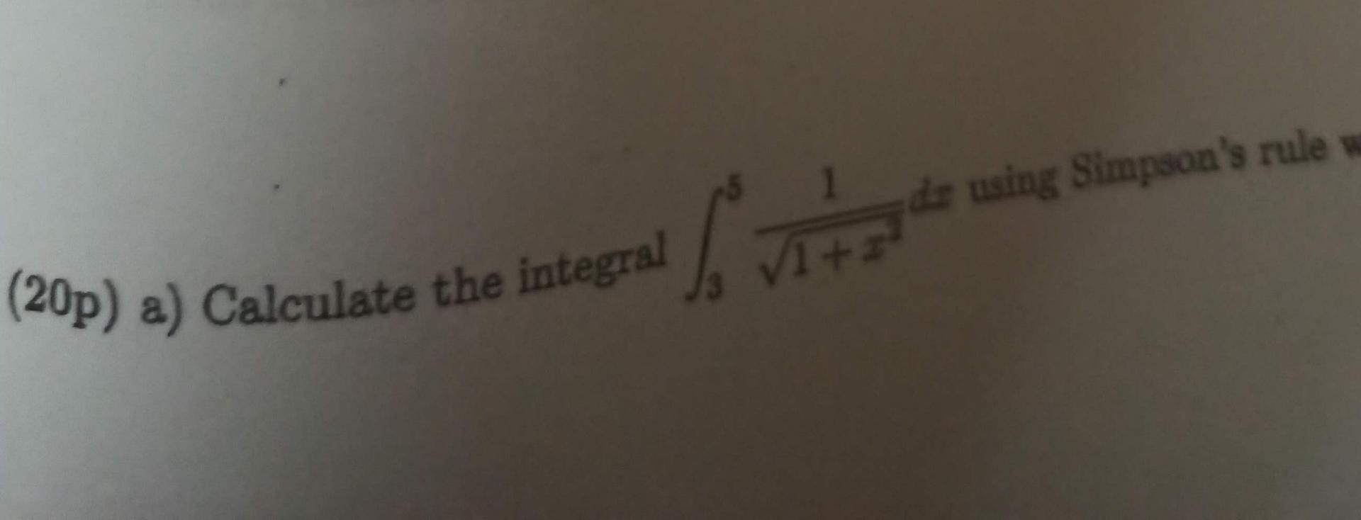 Solved (20p) ﻿a) ﻿Calculate the integral ∫3511+x32dr ﻿using | Chegg.com