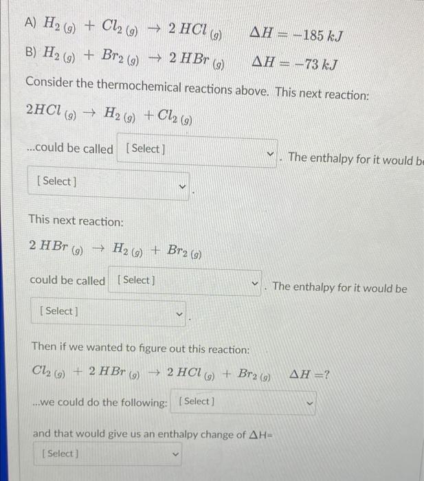 Solved A) H2 (9) + Cl2 (9) + 2 HCI) B) H2 (9) + Br2(g) → 2 | Chegg.com