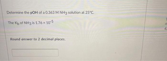 Solved Determine the pOH of a 0.363 M NH3 solution at 25°C. | Chegg.com