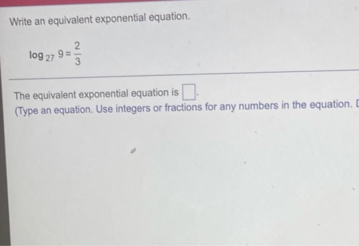 Solved Write an equivalent exponential equation. 2 log 27 9 | Chegg.com