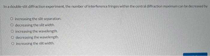 Solved In a double-slit diffraction experiment, the number | Chegg.com