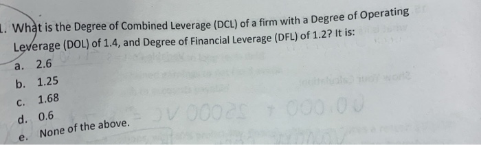 Solved 1. What is the Degree of Combined Leverage (DCL) of a | Chegg.com