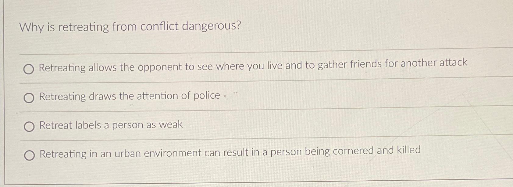 Solved Why is retreating from conflict dangerous?Retreating | Chegg.com