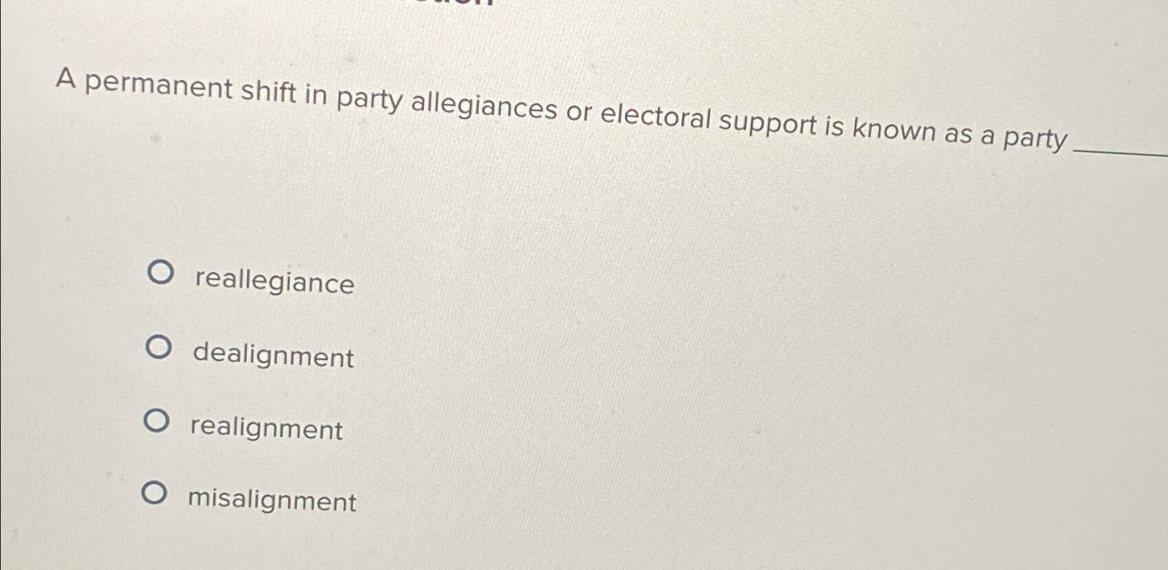 Solved A permanent shift in party allegiances or electoral | Chegg.com