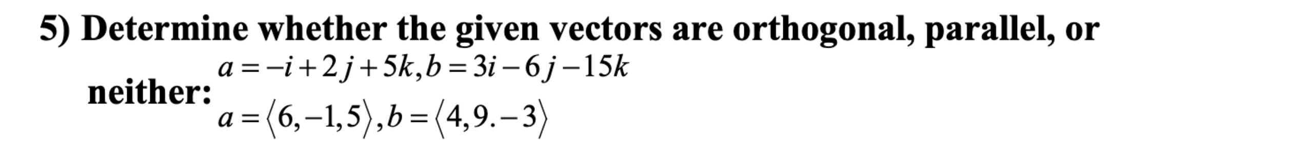 Solved Determine whether the given vectors are orthogonal, | Chegg.com